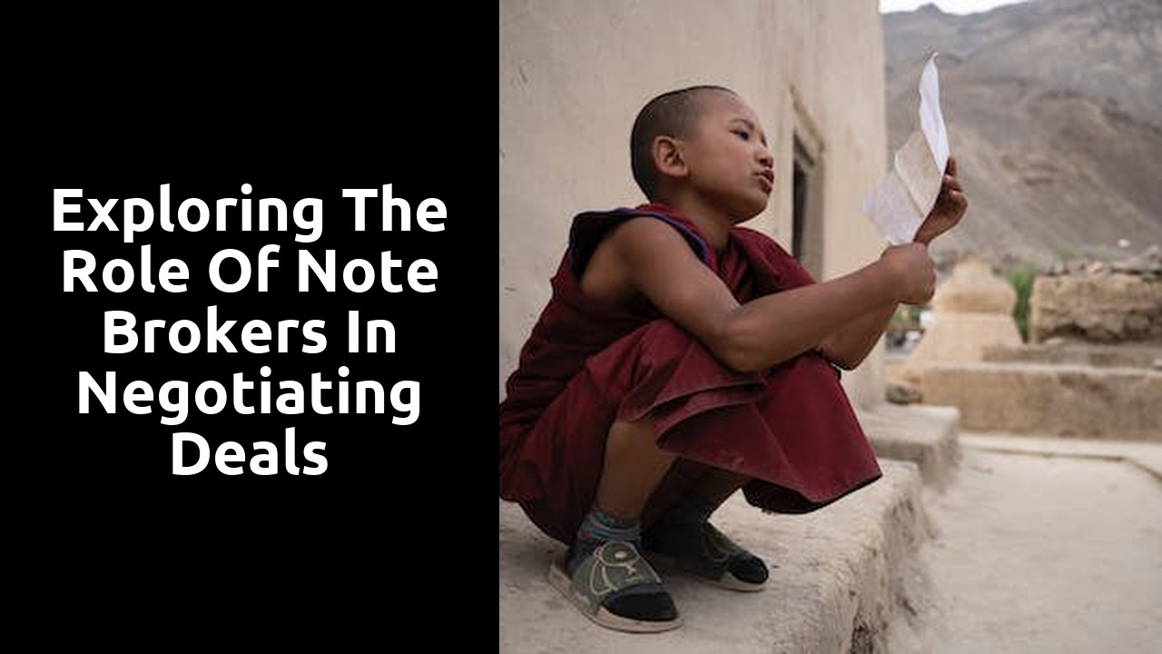 Exploring the Role of Note Brokers in Negotiating Deals