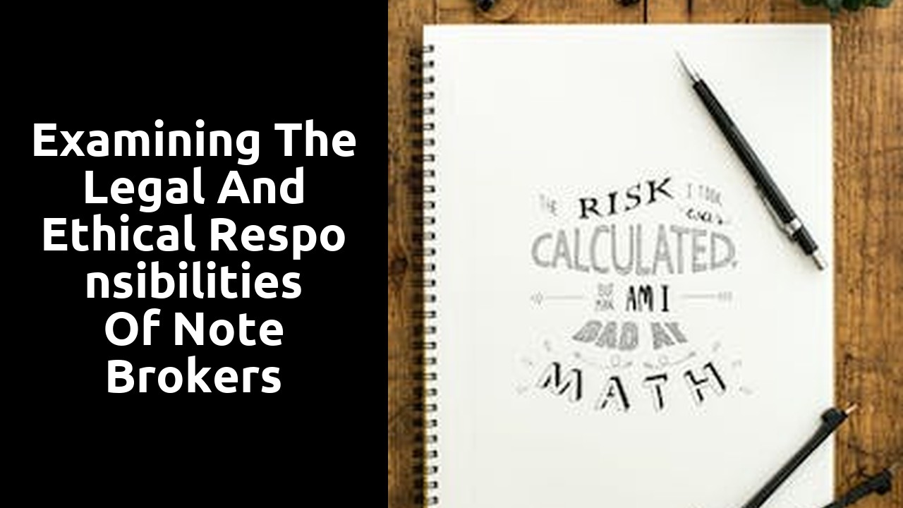 Examining the Legal and Ethical Responsibilities of Note Brokers